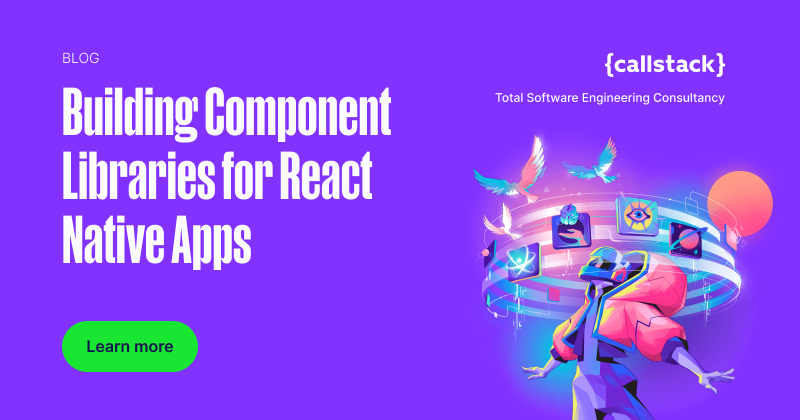 Building Component Libraries for React Native Apps | {callstack}